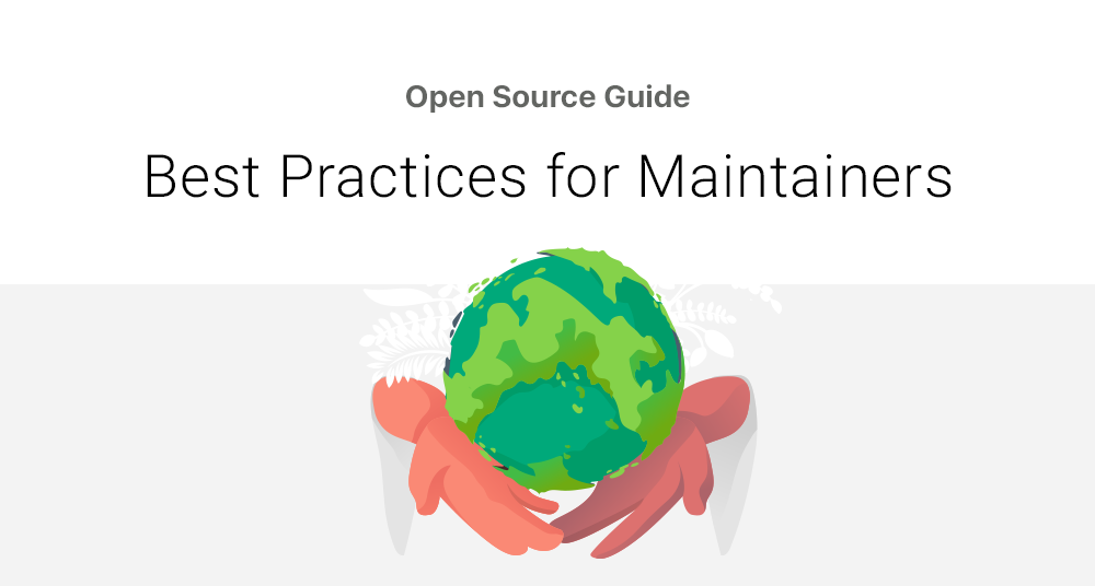 Best Practices for Maintainers - Open Source Guides
